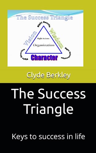 The Success Triangle: Keys to success in life by Clyde Berkley | Goodreads