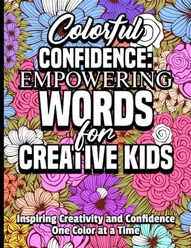 Colorful Confidence: Empowering Words for Creative Kids: Inspiring ...