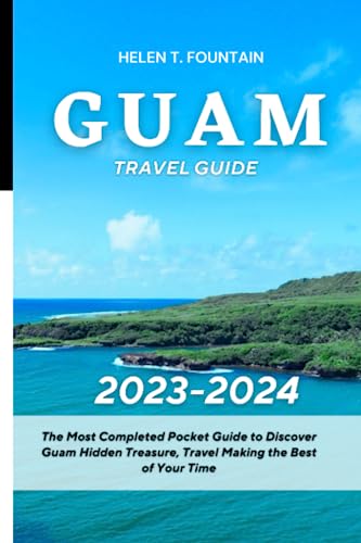GUAM TRAVEL GUIDE 2023-202: The Most Completed Pocket Guide to Discover ...