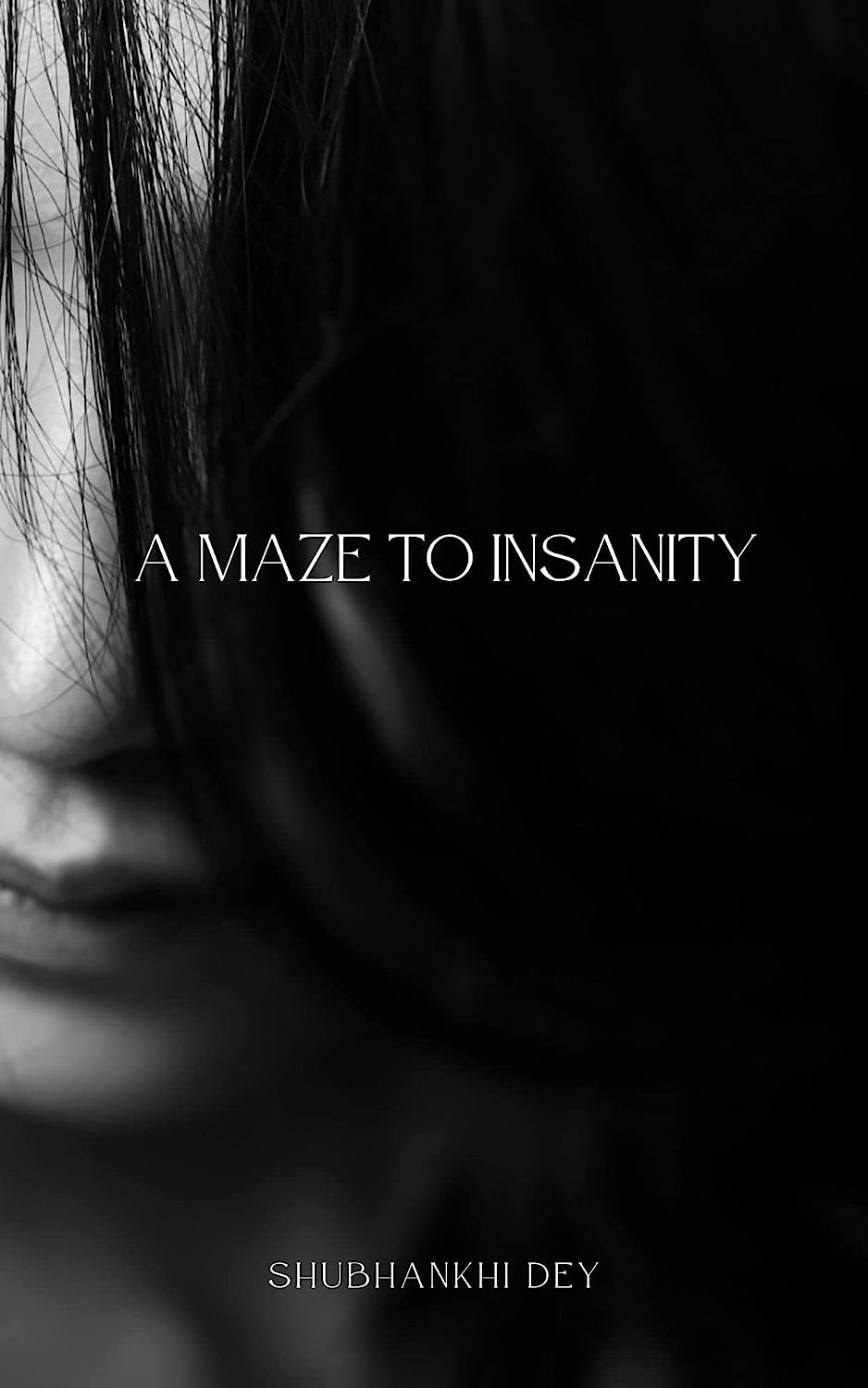 A Maze To Insanity by Shubhankhi Dey | Goodreads