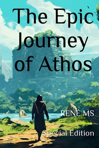 The Epic Journey of Athos: Special Edition by René MS | Goodreads