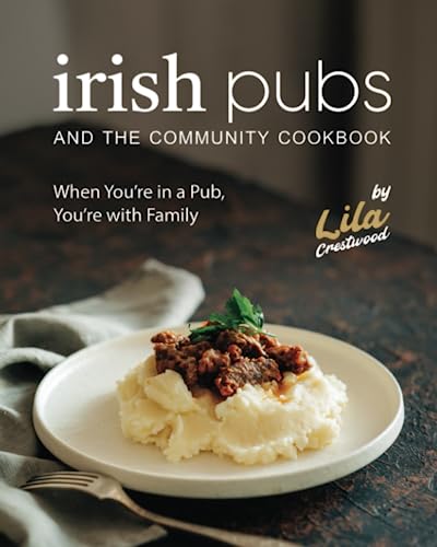 Irish Pubs and the Community Cookbook: When You're in a Pub, You’re ...