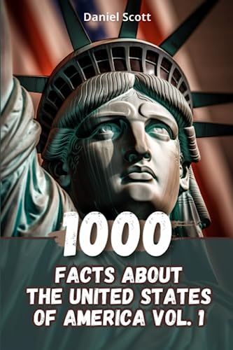 1000 Facts about The United States of America Vol. 1 by Daniel Scott ...