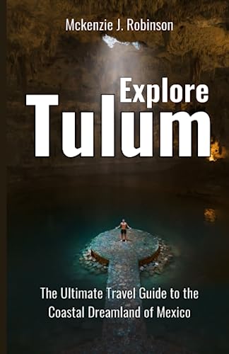 Explore Tulum: The Ultimate Travel Guide to the Coastal Dreamland of ...