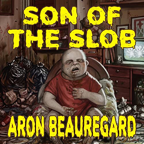 Son of the Slob (The Slob, #2) by Aron Beauregard | Goodreads
