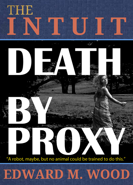 The Intuit - Death By Proxy by Edward M. Wood | Goodreads