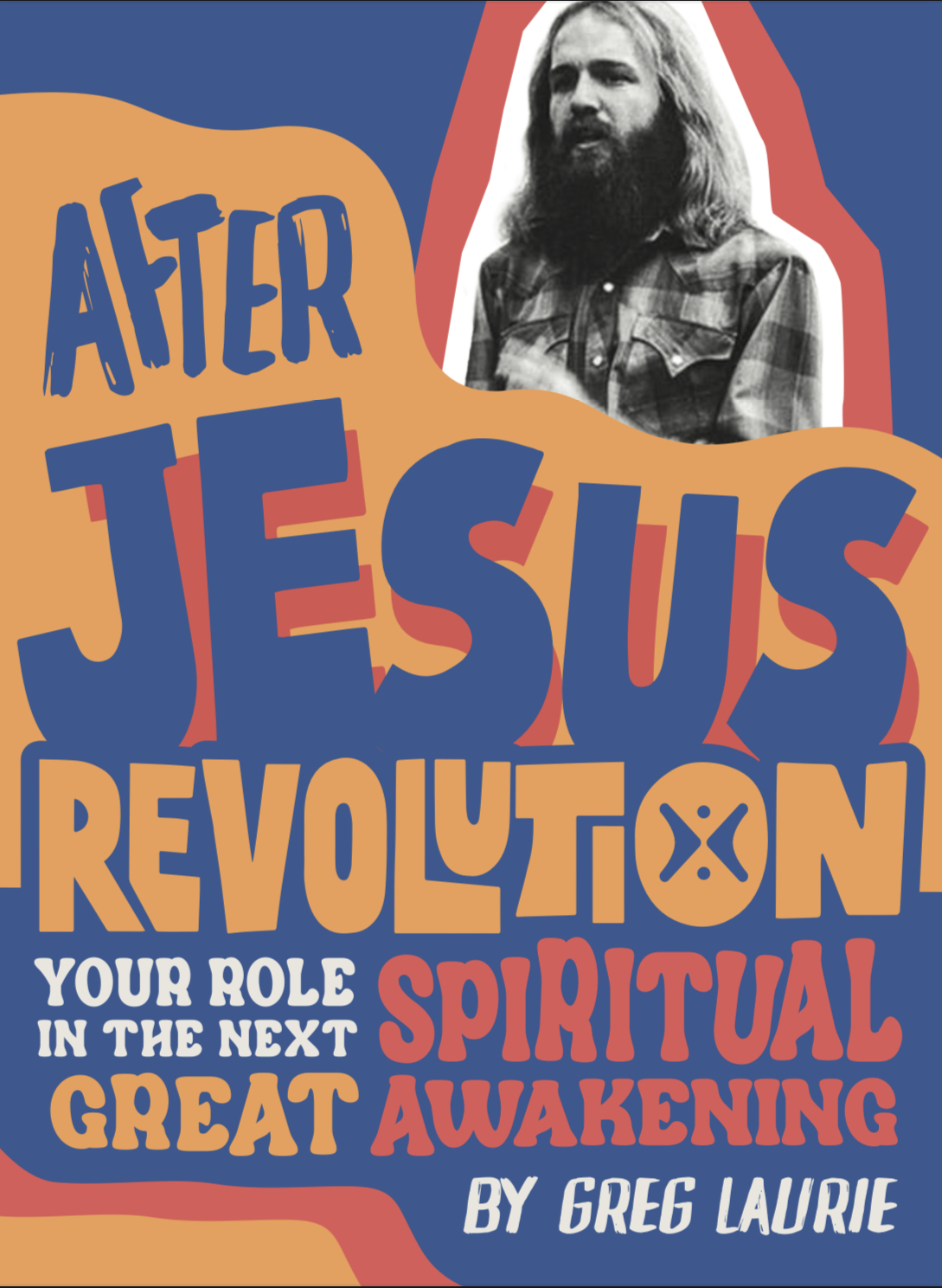 After Jesus Revolution: Your Role in the next great Spiritual Awakening ...
