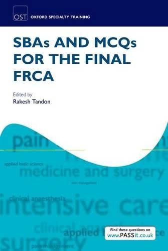 SBAs and MCQs for the Final FRCA (Oxford Specialty Training: Revision ...