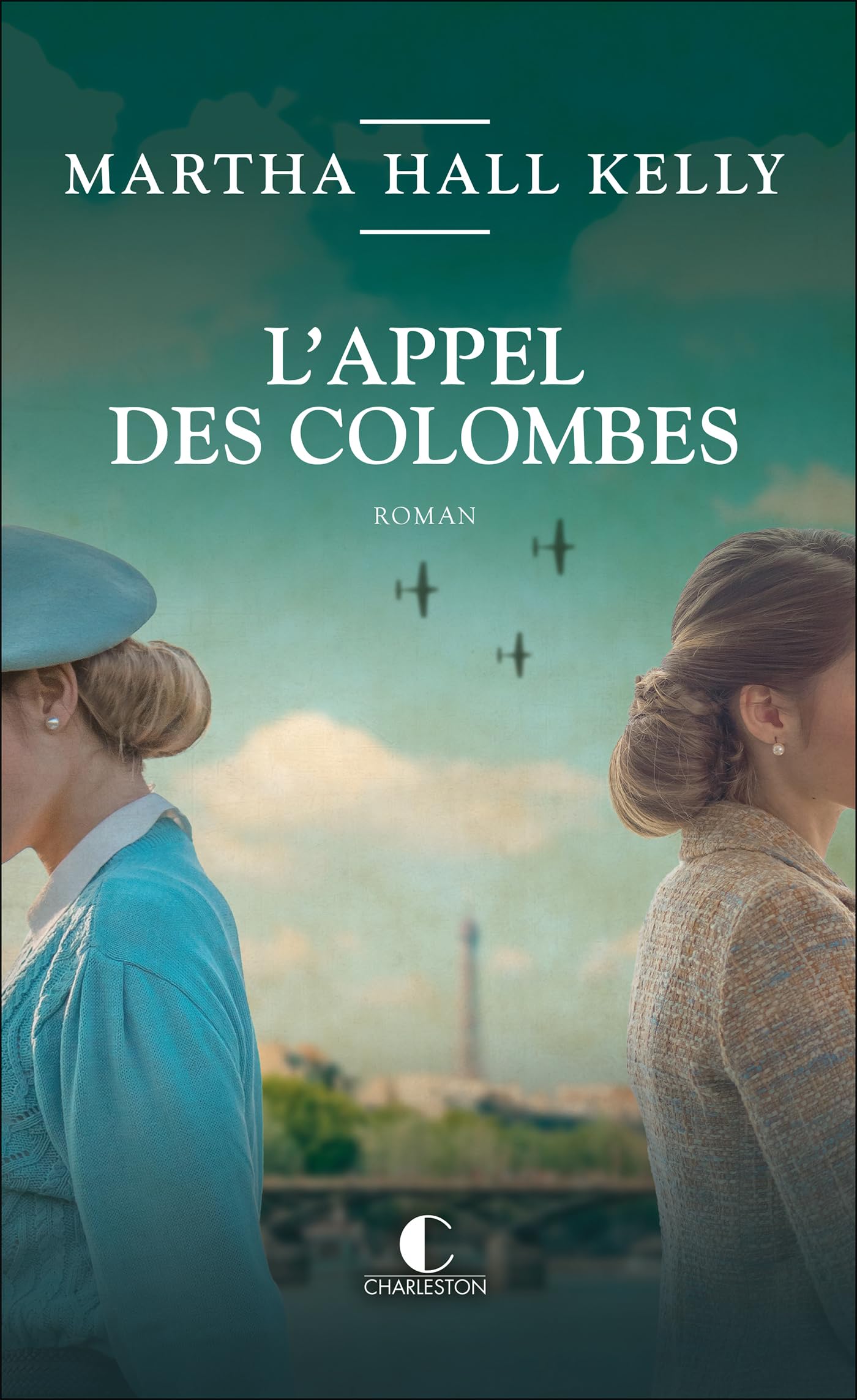 L'appel des colombes by Martha Hall Kelly | Goodreads