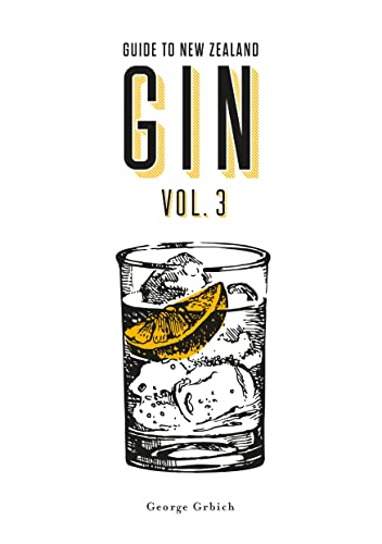 Guide to New Zealand Gin Volume 3 by George Grbich | Goodreads