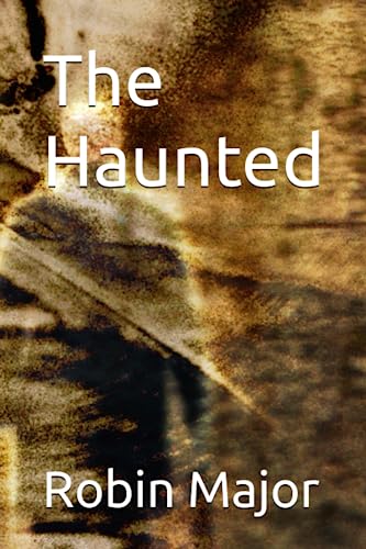 The Haunted by Robin Major | Goodreads