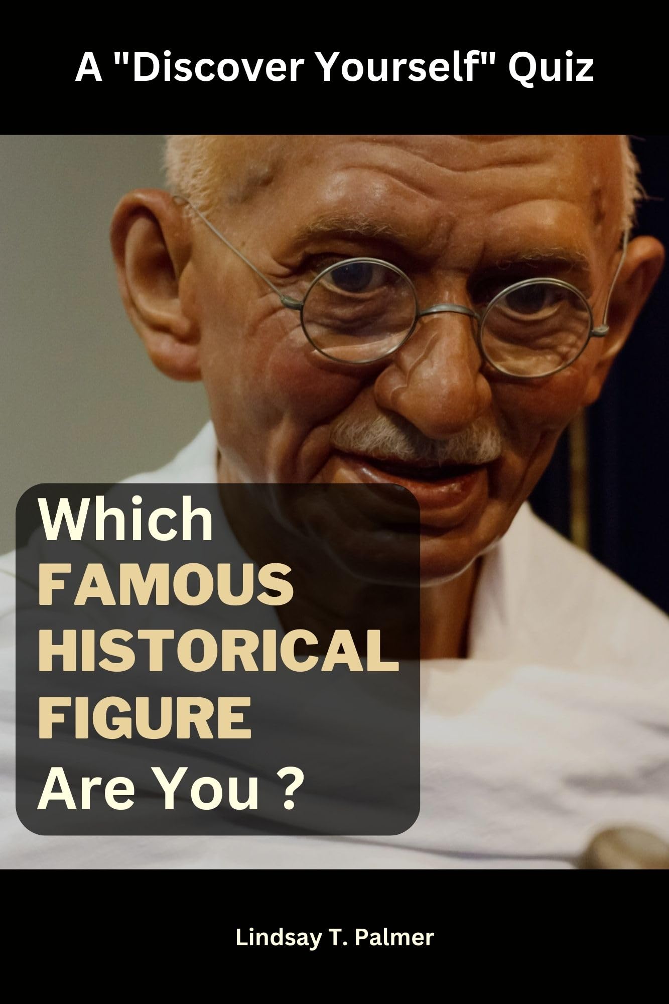 Which Famous Historical Figure Are You? by Lindsay T Palmer | Goodreads