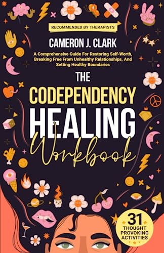 The Codependency Healing Workbook: A Comprehensive Guide For Restoring ...
