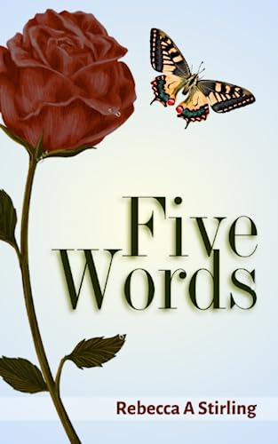 Five Words by Rebecca A Stirling | Goodreads