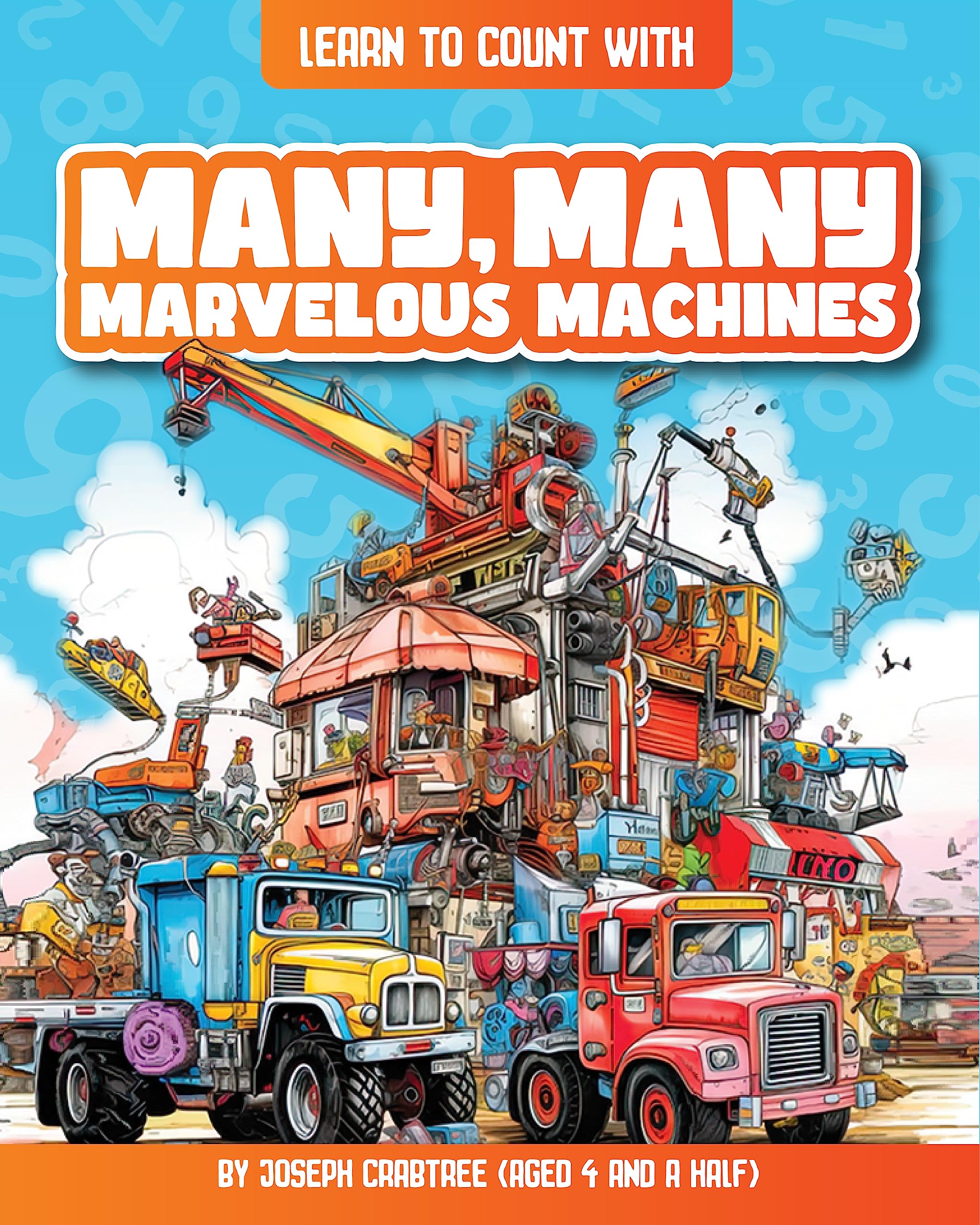 Many Many Marvelous Machines: A Colorful Counting Book for Kids That ...