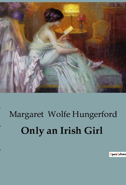 Only an Irish Girl by Margaret Wolfe Hungerford | Goodreads