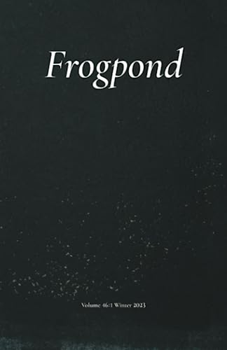 Frogpond: Issue 46:1 Winter 2023 by Tom Sacramona | Goodreads