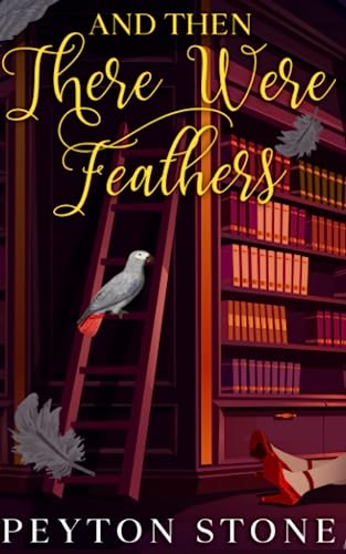 AND THEN There Were Feathers: A Small Town Cozy Murder Mystery by ...