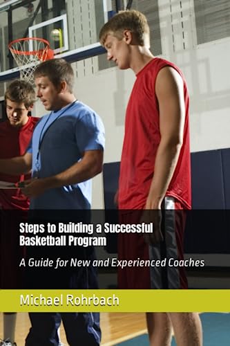 Steps to Building a Successful Basketball Program: A Guide for New and ...