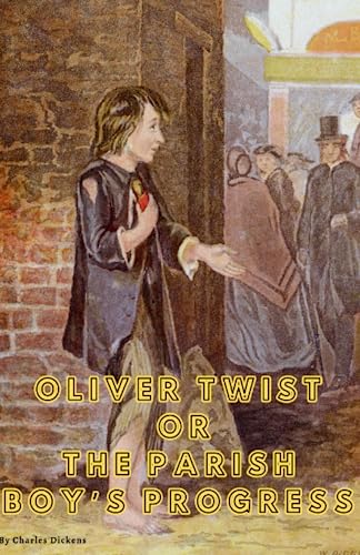 OLIVER TWIST OR THE PARISH BOY’S PROGRESS by Charles Dickens | Goodreads