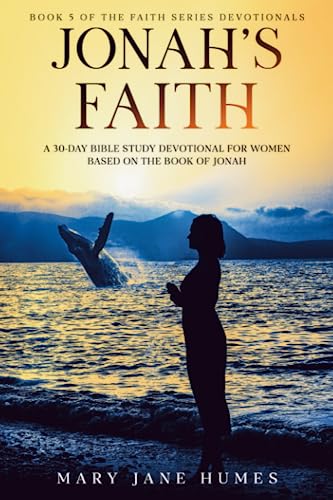 Jonah's Faith: A 30-Day Bible Study Devotional for Women Based on the Book of Jonah by Mary Jane ...
