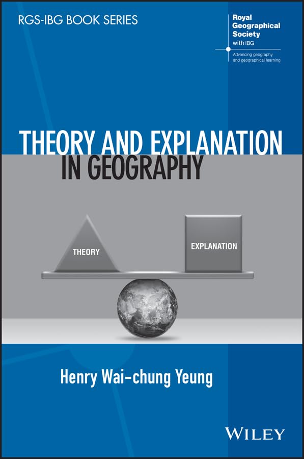 Theory and Explanation in Geography by Henry Wai-Chung Yeung | Goodreads