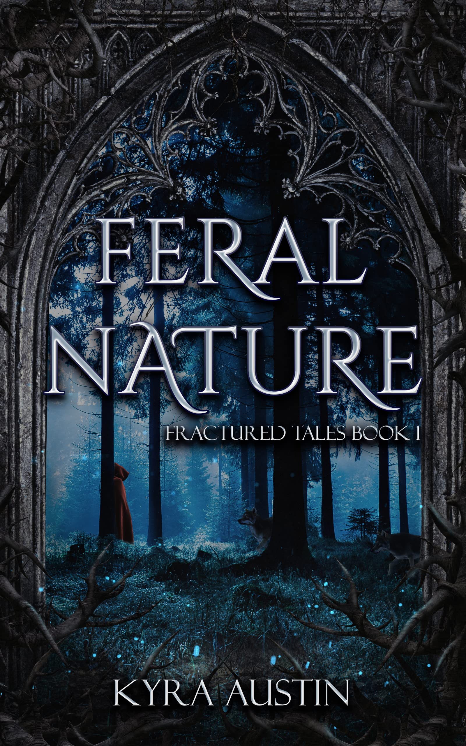 Feral Nature: Fractured Tales Book 1 by Kyra Austin | Goodreads