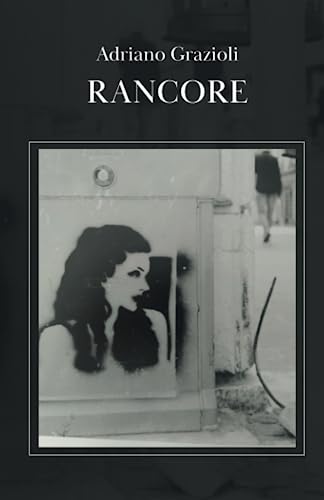 Rancore (Italian Edition) by Adriano Grazioli | Goodreads