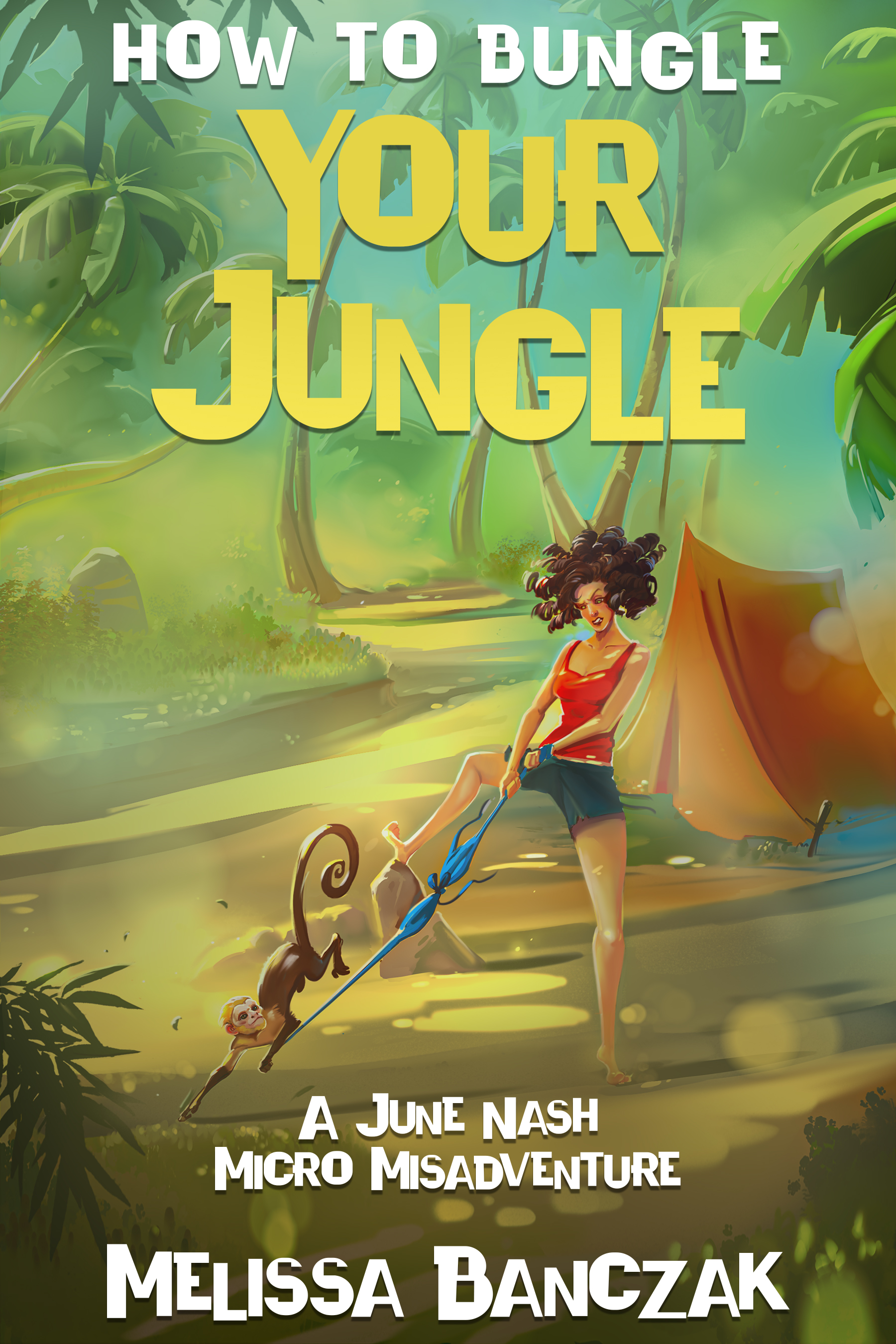 How to Bungle Your Jungle: A Micro June Nash Misadventure by Melissa ...