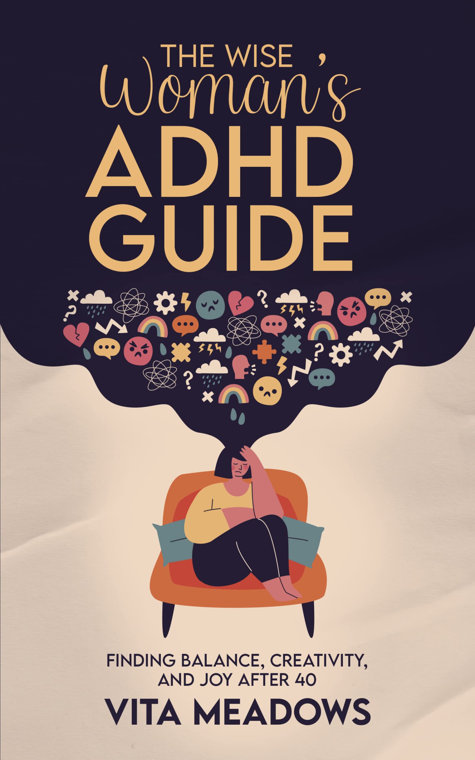 The Wise Womans ADHD Guide: Finding Balance, Creativity, and Joy After 40 by Vita Meadows ...
