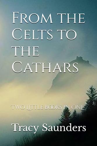 From the Celts to the Cathars: Two Little Books in One by Tracy ...