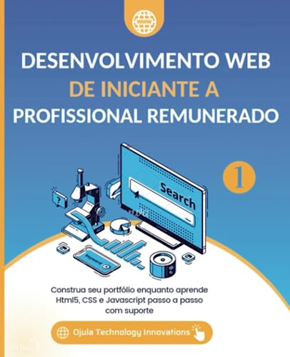 Desenvolvimento Web De iniciante a Profissional remunerado: Construa seu portfólio enquanto ...