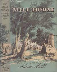 The Mill House by Adrian Bell | Goodreads
