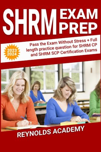 SHRM EXAM PREP 2023-2024: Pass the Exam Without Stress + Full length practice question for SHRM ...