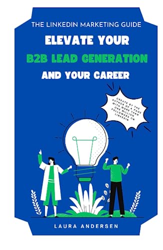 The LinkedIn Marketing Guide: Elevate Your Career and B2B Lead ...
