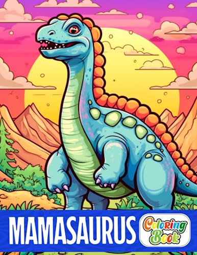 Mamasaurus Coloring Book: Dinosaur World Coloring Pages With Amazing ...