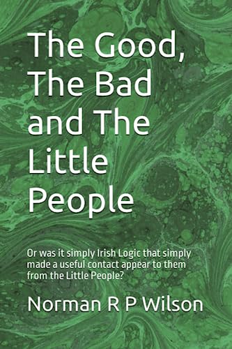 The Good, The Bad and The Little People: Or was it simply Irish Logic ...