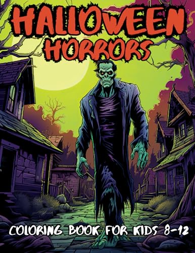 Halloween Horror Coloring Book For Kids 8-12: Creepy Monsters, Ghouls ...