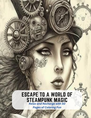 Escape to a World of Steampunk Magic: Relax and Recharge with 50 Pages ...