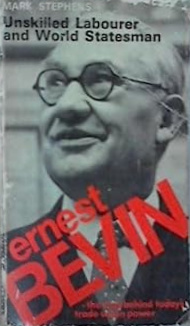 Ernest Bevin: Unskilled Labourer and World Statesman, 1881-1951 by Mark ...