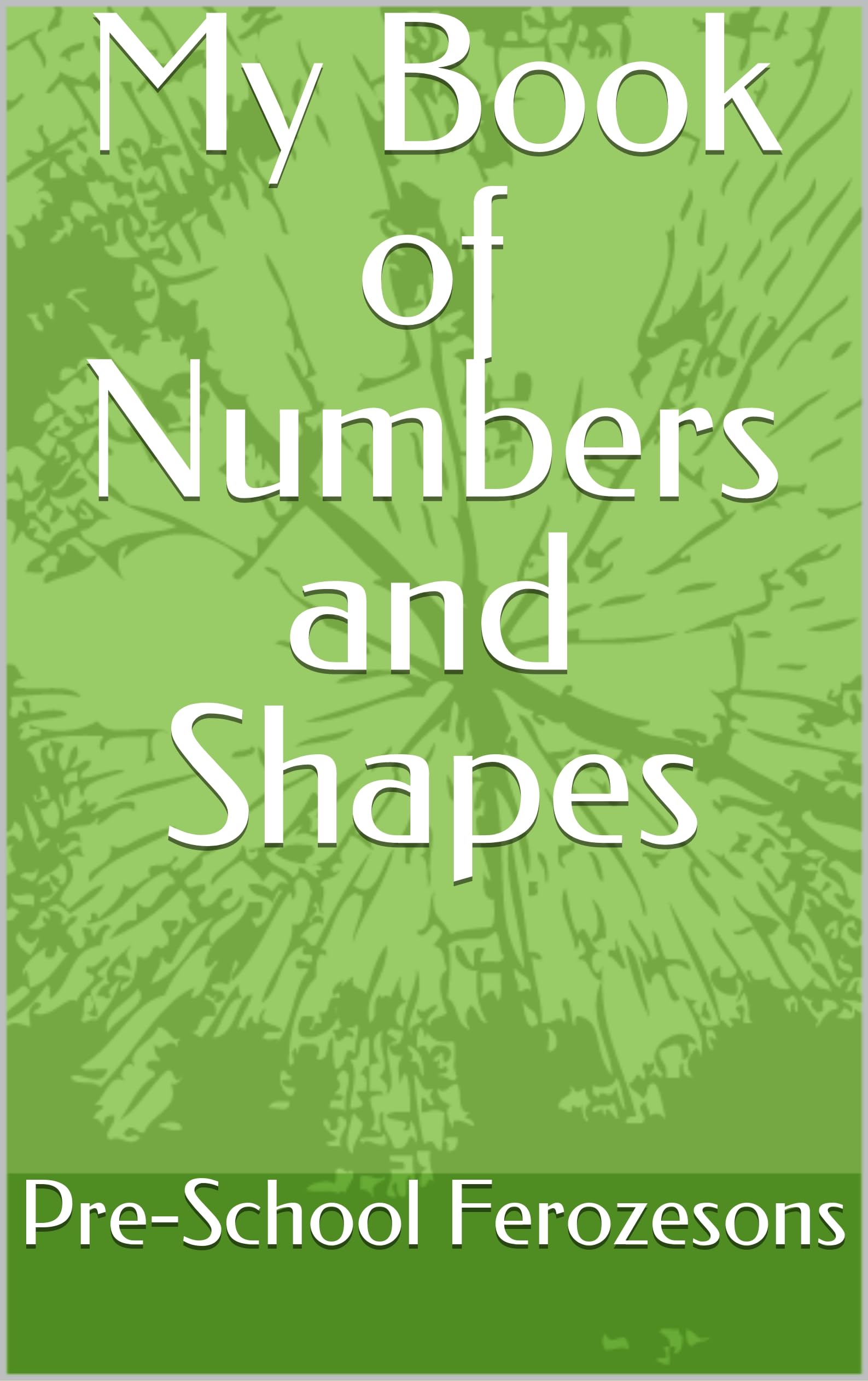 My Book of Numbers and Shapes by Pre-School Ferozesons | Goodreads