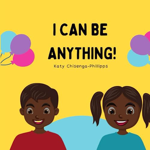 I Can Be Anything!: Empowering Black Children to Dream, Achieve, and ...