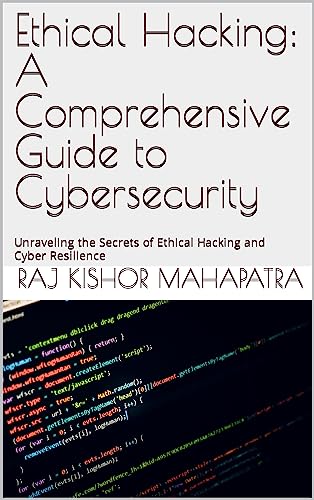 Ethical Hacking: A Comprehensive Guide to Cybersecurity: Unraveling the ...