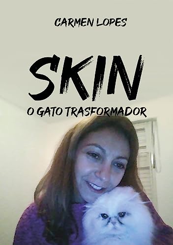 SKIN O GATO TRANSFORMADOR (Portuguese Edition) by Carmen Lopes | Goodreads