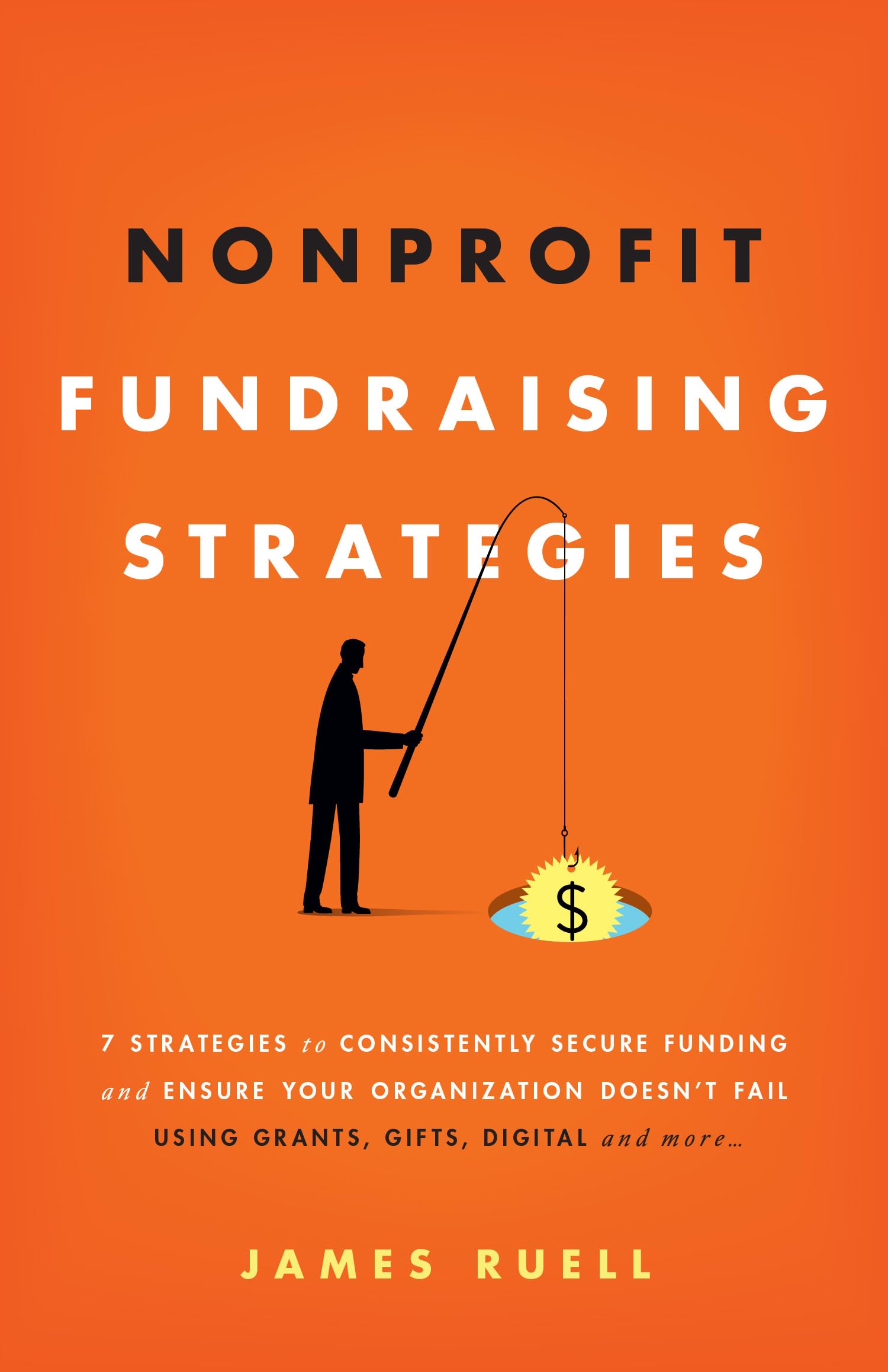 Nonprofit Fundraising Strategies: 7 Strategies to Consistently Secure Funding and Ensure Your ...