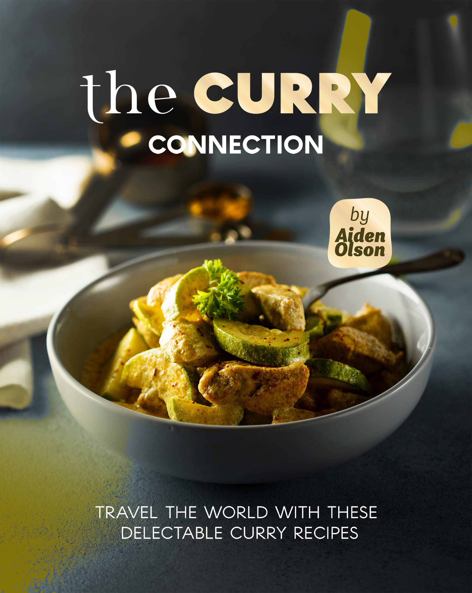 The Curry Connection: Travel the World with These Delectable Curry ...