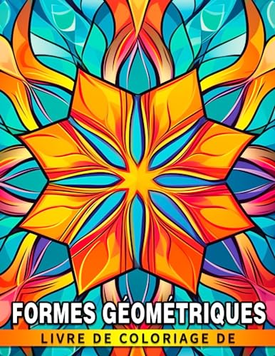 Livre de coloriage de formes géométriques: Obtenez une relaxation ...