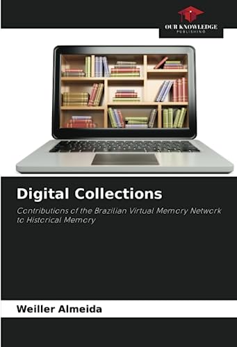 Digital Collections: Contributions of the Brazilian Virtual Memory Network to Historical Memory ...