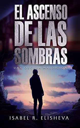 El Ascenso de las Sombras: Una Oscura Maldición by Isabel R. Elisheva ...