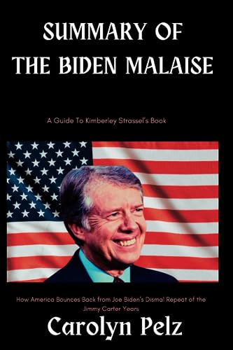 SUMMARY AND ANALYSIS OF Kimberley Strassel's Book THE BIDEN MALAISE ...